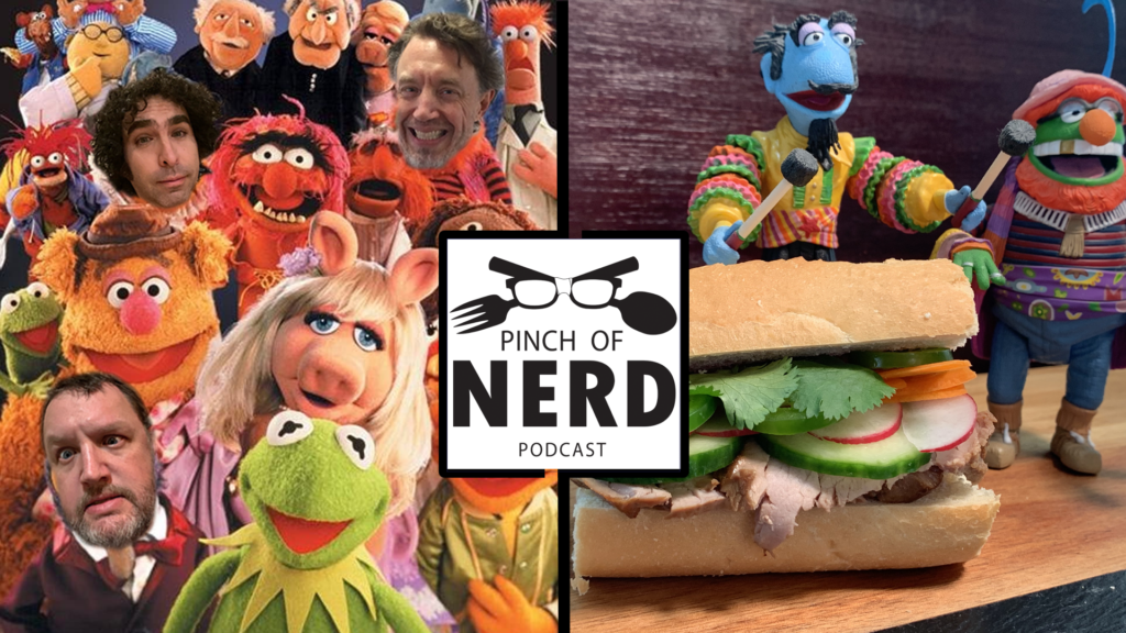 Pinch of Nerd Podcast Ep 10: Muppets / Korean Pork Bahn Mi Sandwich ...