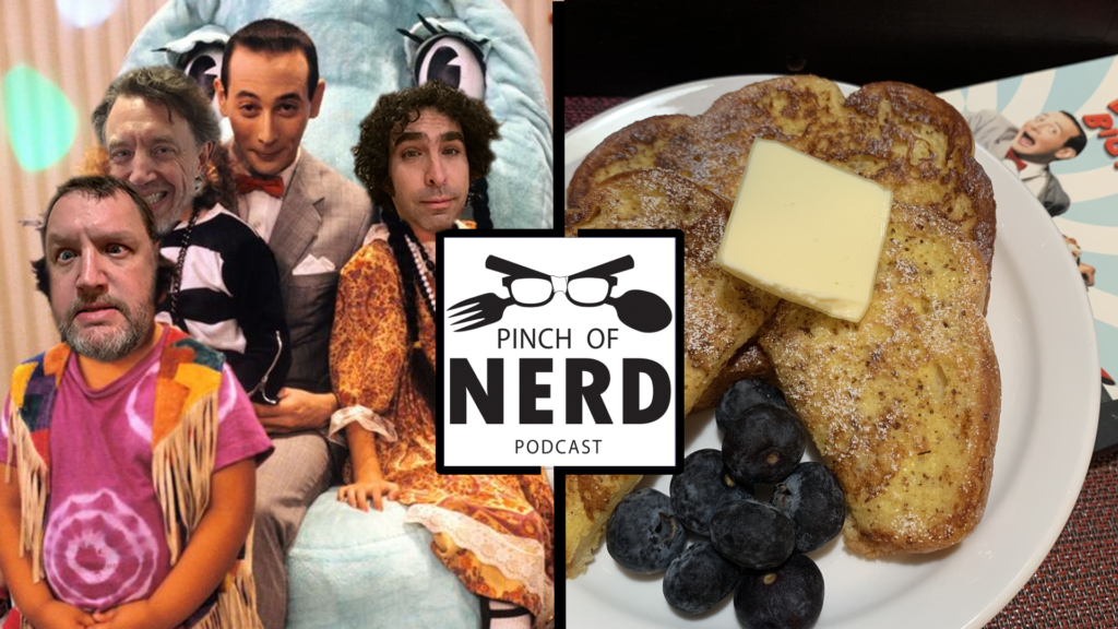 Pee-wee Herman / Ice Cream French Toast – PINCH OF NERD